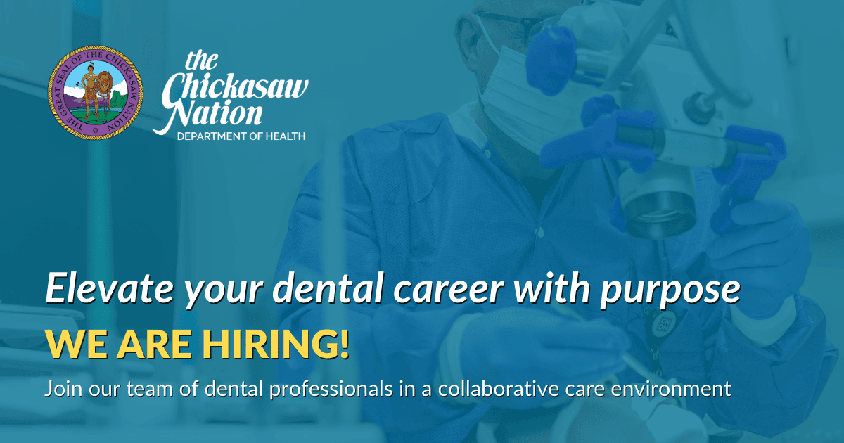 Dental Careers at CNDH | Chickasaw Nation - Ada, OK